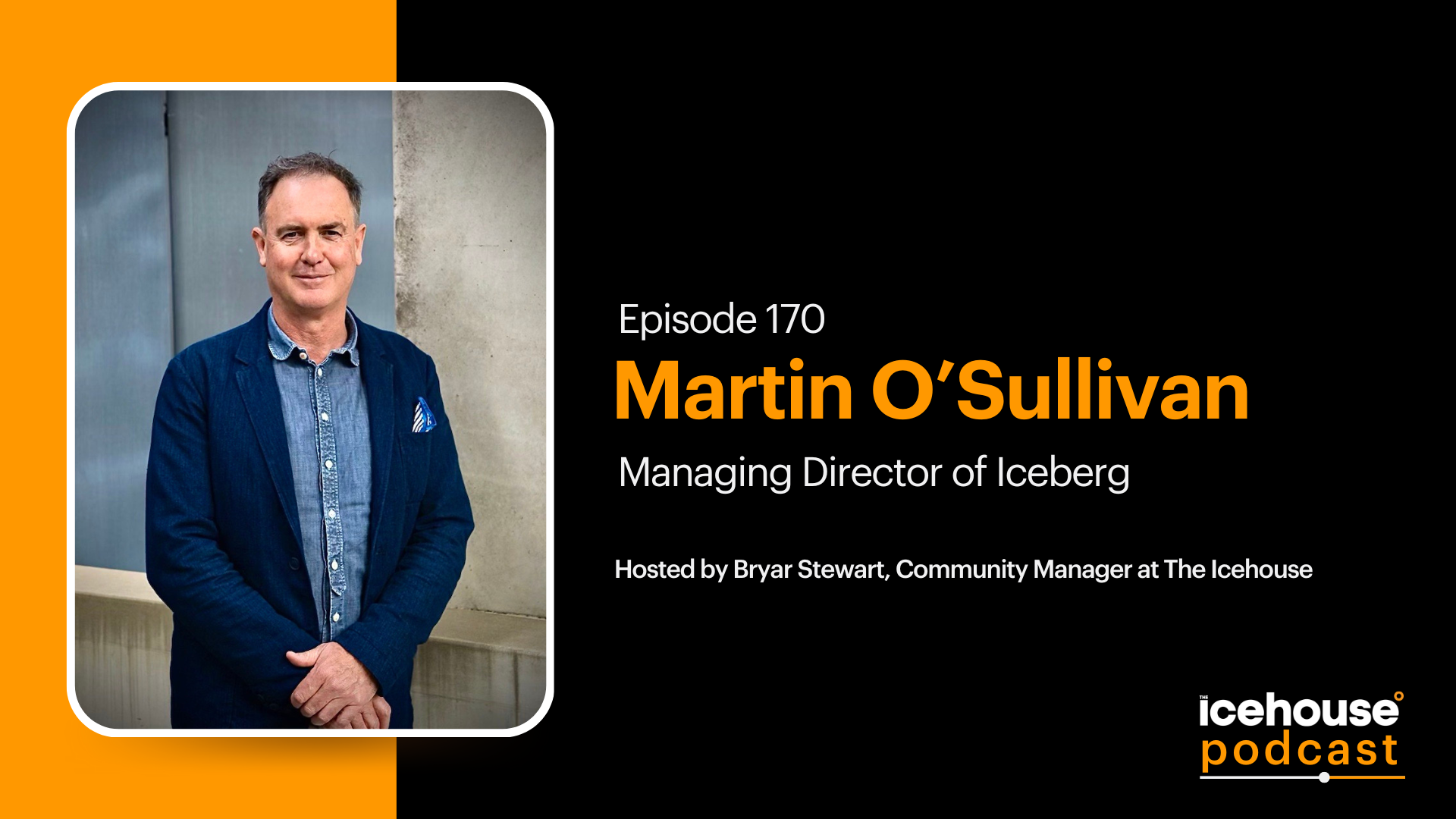 Episode 170 of The Icehouse Podcast: Martin O'Sullivan, Managing ...